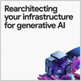 Rearchitecting your infrastructure for generative AI